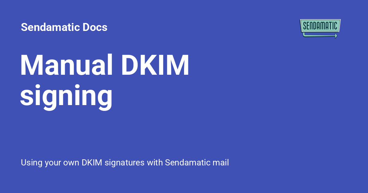 Manual Dkim Signing Sendamatic Docs