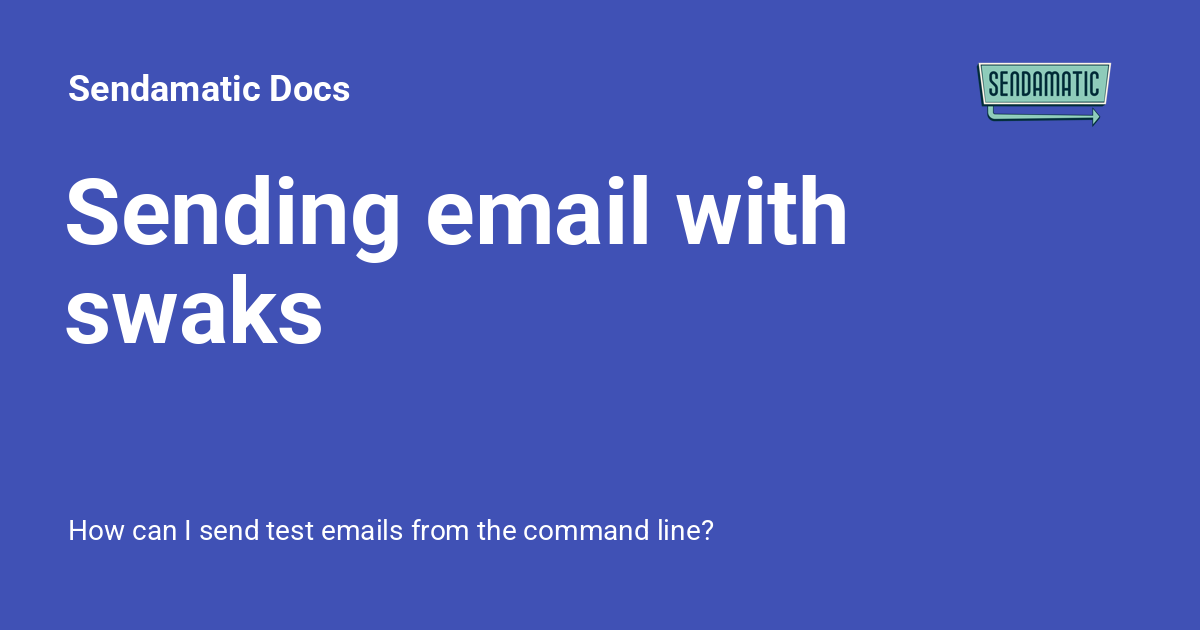 Sending email with swaks - Sendamatic Docs